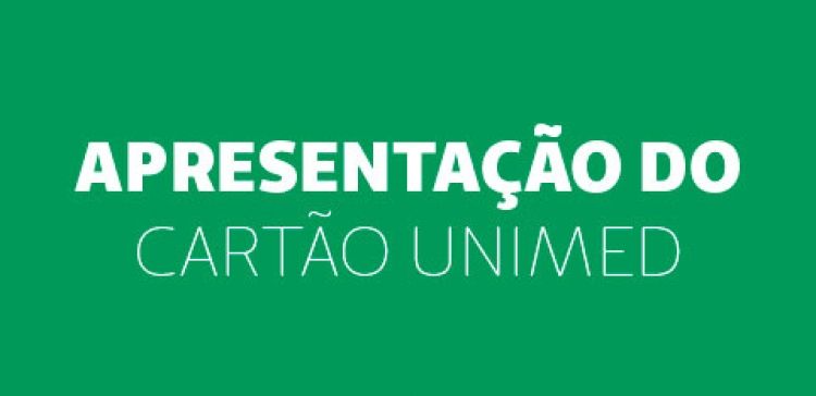 Apresentação do Cartão Unimed